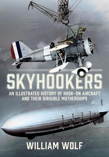 Skyhookers: An Illustrated History of Hook-on Aircraft and Their ...