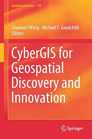 CyberGIS for Geospatial Discovery and Innovation (GeoJournal Library ...