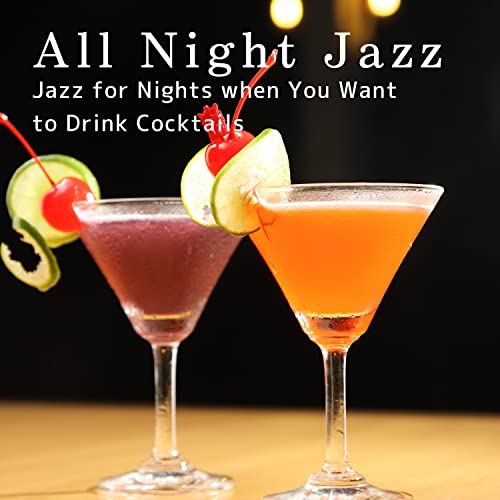 Amazon.com: All Night Jazz- Jazz for Nights when You Want to Drink ...