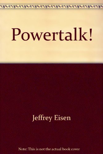 Powertalk!: How to speak it, think it, and use it: Eisen, Jeffrey: 9780346126459: Amazon.com: Books