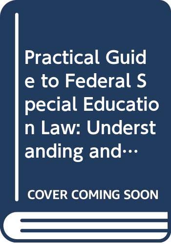 Practical Guide to Federal Special Education Law: Understanding and ...
