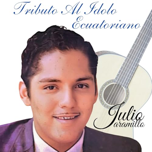 Spiele Tributo Al Idolo Ecuatoriano von Julio Jaramillo auf Amazon Music ab