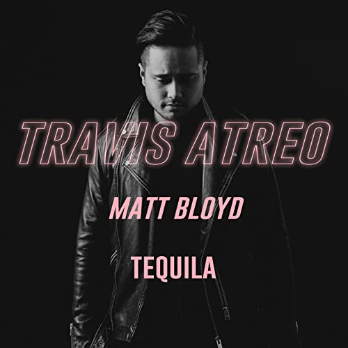 Tequila by Travis Atreo feat. Matt Bloyd on Amazon Music - Amazon.com