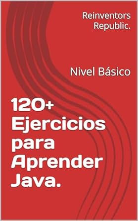 120+ Ejercicios para Aprender Java.: Nivel Básico (Spanish Edition) eBook : Republic ...