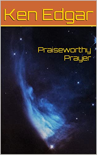 Praiseworthy Prayer (The Kingdom of Heaven is at Hand) - Kindle edition ...