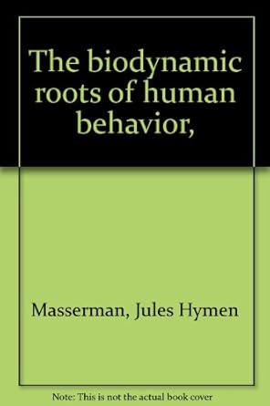 The biodynamic roots of human behavior, | Amazon.com.br