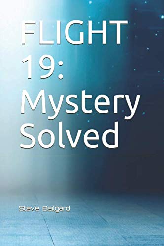 FLIGHT 19: Mystery Solved: Beilgard, Steve: 9781098766672: Amazon.com ...