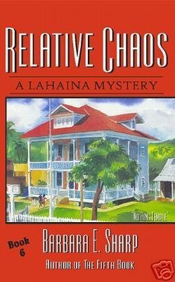 Relative Chaos (A Lahaina Mystery, Book 6): Barbara E. Sharp ...