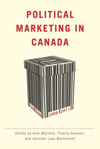 Political Marketing in Canada... by Marland, Alex