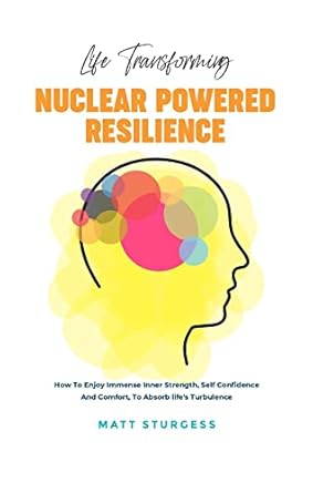 Life transforming Nuclear powered resilience eBook : Sturgess, Matt ...