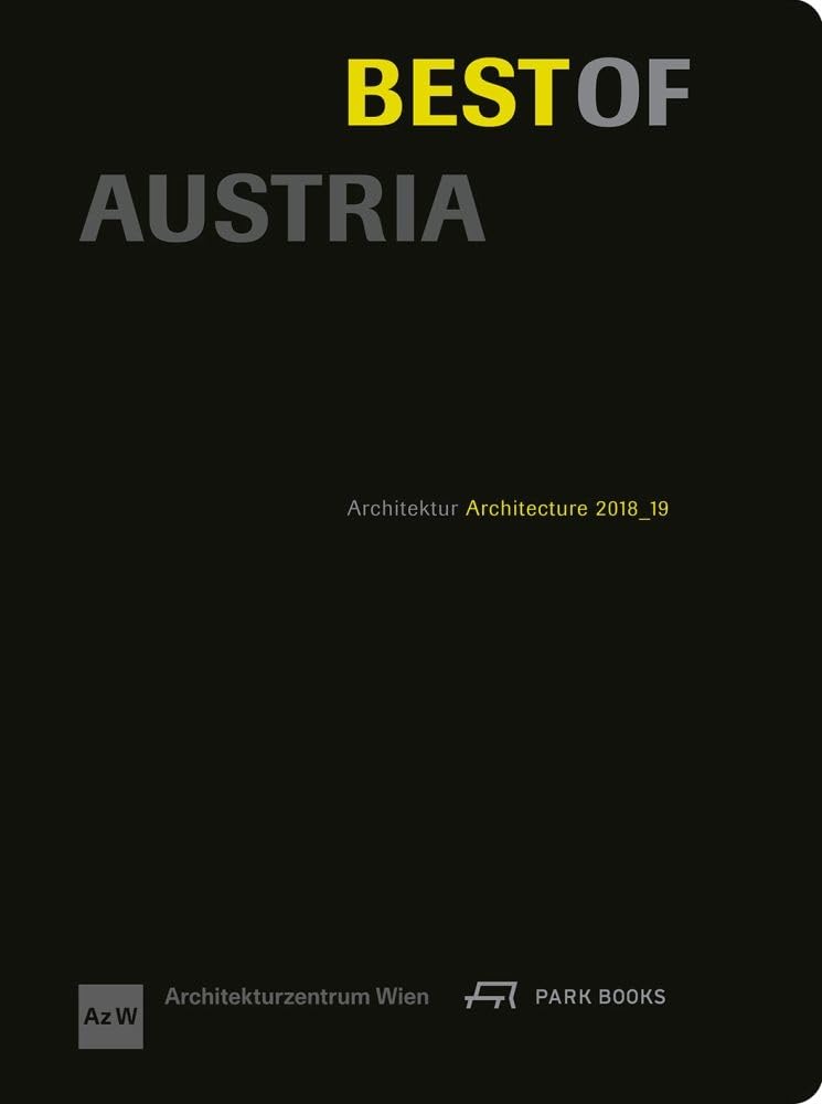 Best of Austria: Architecture 2018–19: Architekturzentrum Wien, Bauer ...