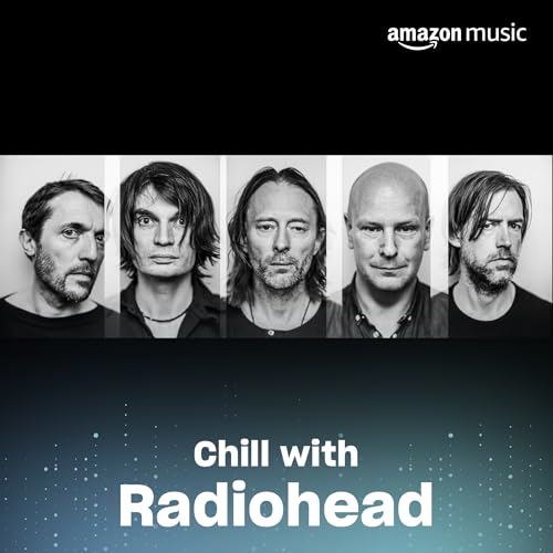 Chill with Radiohead Playlist on Amazon Music Unlimited
