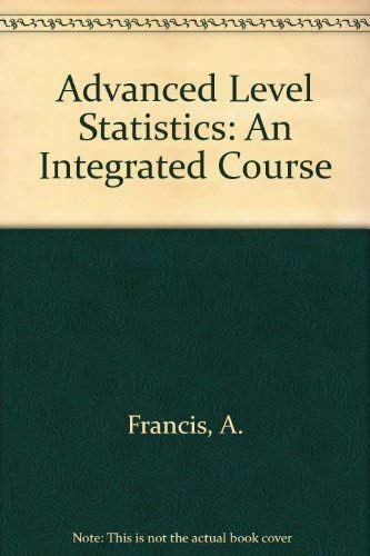 Advanced Level Statistics: An Integrated Course: Francis, A ...