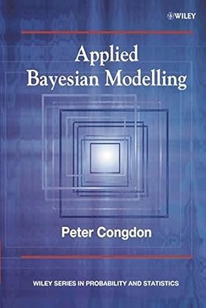 Applied Bayesian Modelling (Wiley Series in Probability and Statistics Book 394) 1, Congdon ...
