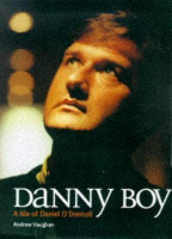 Danny Boy: A Life of Daniel O'Donnell: Andrew Vaughan: 9780233994871 ...