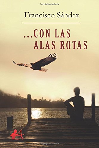 Con las alas rotas (Spanish Edition) : Sández, Sr Francisco: Amazon.com ...