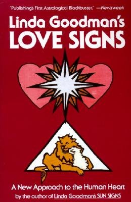 Linda Goodman's Love Signs: A New Approach to the Human Heart [LINDA ...