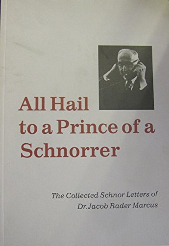 All hail to a prince of a schnorrer: The collected schnor letters of Dr ...