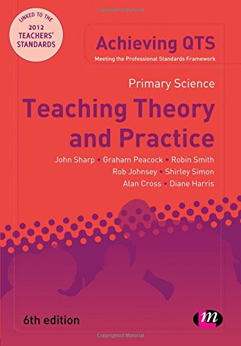 Primary Science: Teaching Theory and Practice, Sixth Edition (Achieving ...