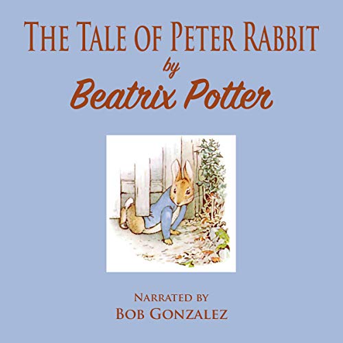 The Tale of Peter Rabbit (Audio Download): Beatrix Potter, Bob Gonzalez ...