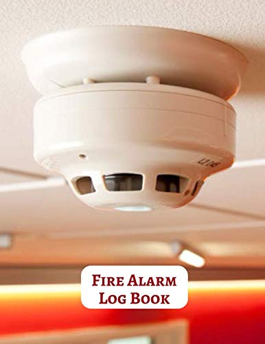 Fire Alarm Log Book: Fire Incident & Prevention Reference Guide Log ...