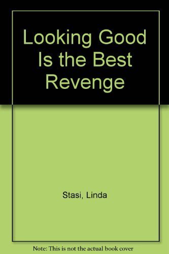 Looking Good Is the Best Revenge by Linda Stasi (1985-03-03): Linda ...