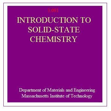 Introduction to Solid-State Chemistry 3.091 (Department of Materials Science and Engineering ...