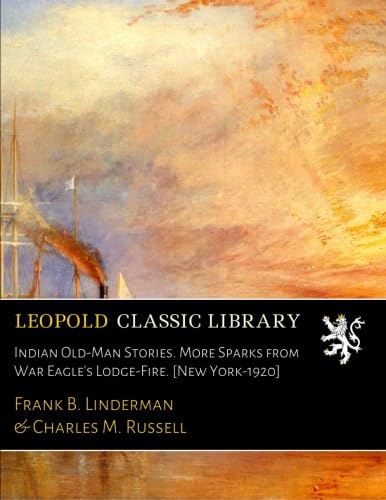 Amazon.com: Indian Old-Man Stories. More Sparks from War Eagle's Lodge ...