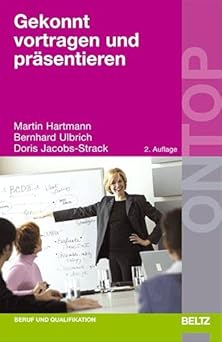 Gekonnt vortragen und präsentieren (BELTZ on top) - Hartmann, Martin ...