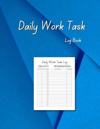 Daily Work Task Log Book: Track Your Tasks, Stay Organized and ...