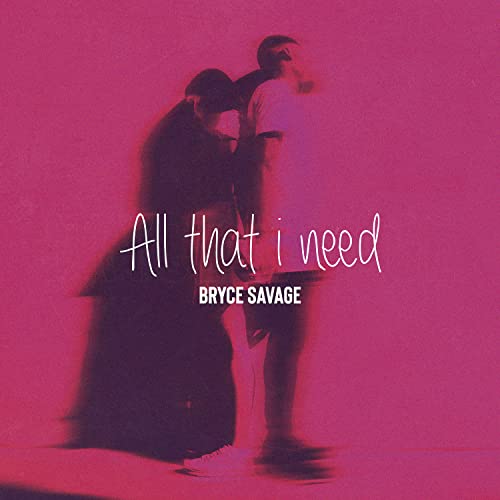 All That I Need by Bryce Savage on Amazon Music - Amazon.com