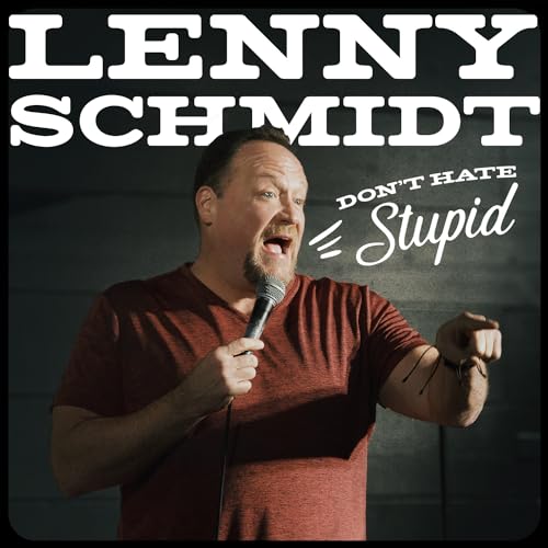 Play Don't Hate Stupid by Lenny Schmidt on Amazon Music