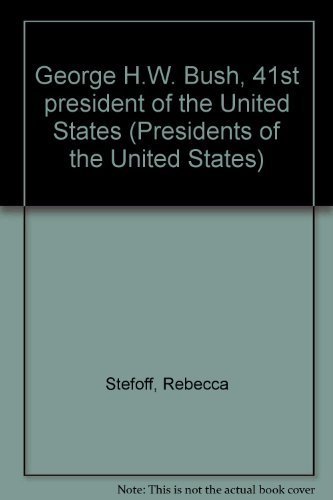 George H.W. Bush, 41st president of the United States (Presidents of ...