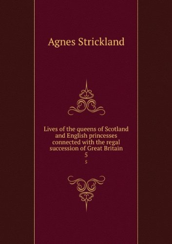 Lives of the queens of Scotland and English princesses connected with ...