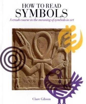 How to Read Symbols: A Crash Course in the Meaning of Symbols in Art ...