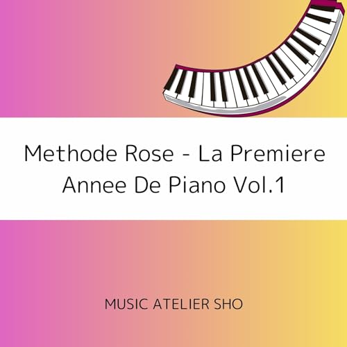 Amazon.co.jp: Methode Rose - La Premiere Annee De Piano Vol.1 : Sho ...