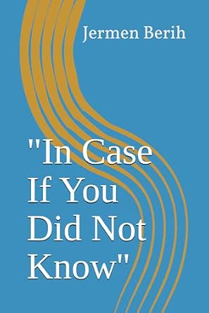 In Case If You Did Not Know: Berih, Jermen: 9798335230568: Books ...