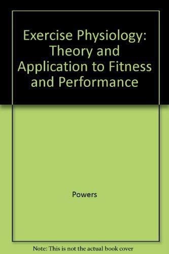 Exercise Physiology: Theory and Application to Fitness and Performance ...