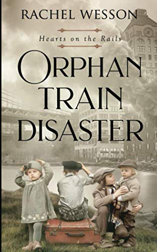 Orphan Train Disaster: The Orphan Train Series (Hearts On The Rails ...