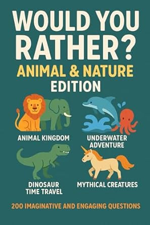 Would You Rather – Animal & Nature Edition: 200 Questions - Animal ...