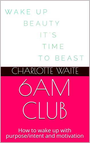 6AM CLUB: How to wake up with purpose/intent and motivation eBook ...