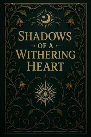Amazon.com: Shadows of A Withering Heart (The Veil And Valor Chronicles ...
