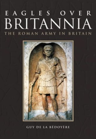 Eagles Over Britannia: The Roman Army in Britain: Amazon.co.uk ...