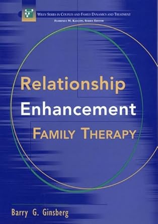Relationship Enhancement Family Therapy: Ginsberg, Barry G., Ph.D ...