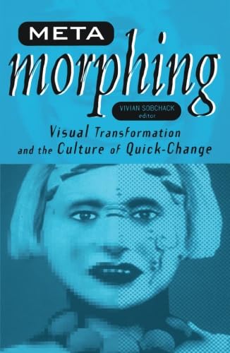 Meta-Morphing: Visual Transformation and the Culture of Quick-Change ...