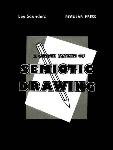 A Simple System of Semiotic Drawing: Saunders, Lee: 9780957183100 ...
