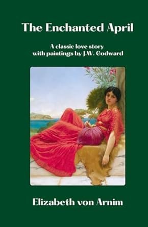 Amazon.com: The Enchanted April. A classic love story by Elizabeth von ...