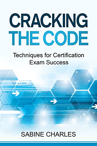 Cracking The Code Techniques For Certification Exam Success cracking-the-code-techniques-for-certification-exam-success