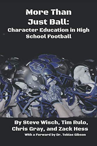 More Than Just Ball: Character Education in High School Football: Wisch ...