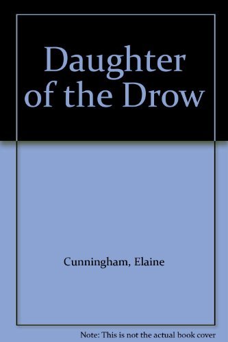 Daughter of the Drow: Cunningham, Elaine: Amazon.com: Books